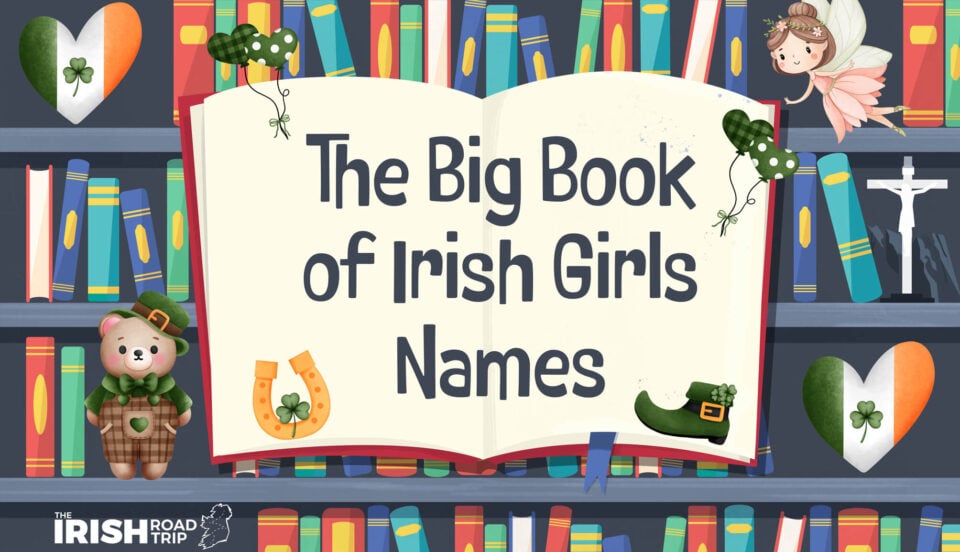 Top 100 Irish Girls Names and Their Meanings